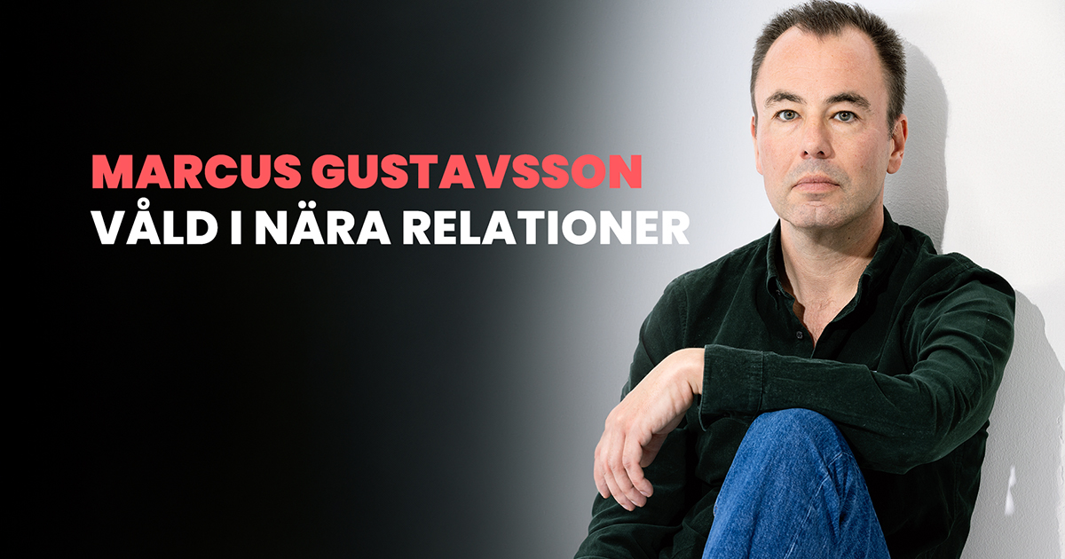 Våld i nära relationer | Föreläsning med Marcus Gustavsson